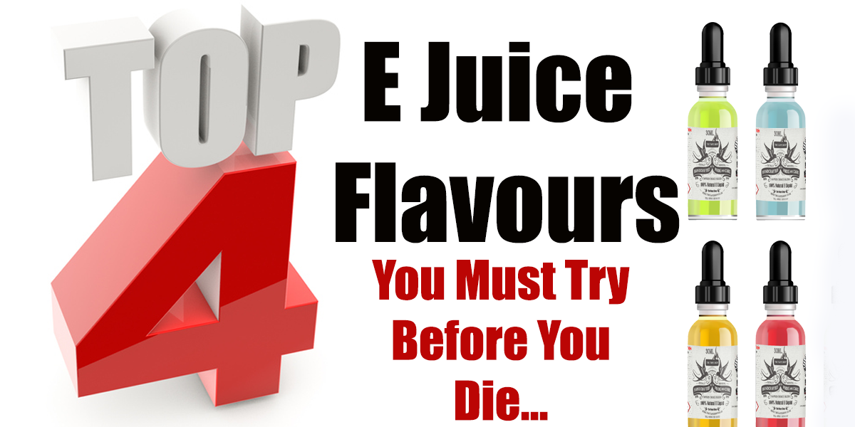 Top 4 E Juice Flavours - Vape Blog